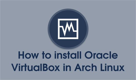 install-virtualbox-in-arch-linux-manjaro-1b | 2DayGeek