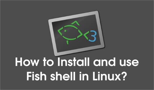 linux-fish-shell-friendly-interactive-shell-1a | 2DayGeek