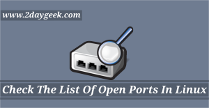 How To Check The List Of Open Ports In Linux | 2DayGeek